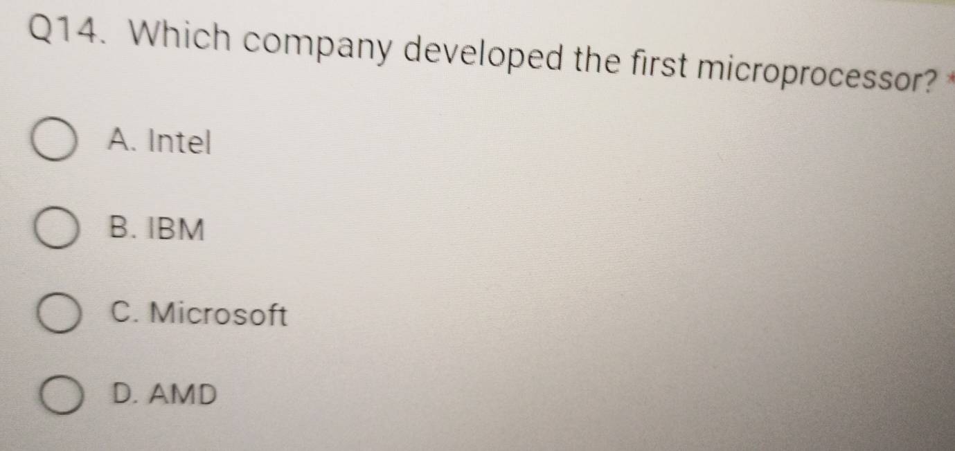 Solved: Which company developed the first microprocessor? A. Intel B. IBM C. Microsoft D. AMD ...