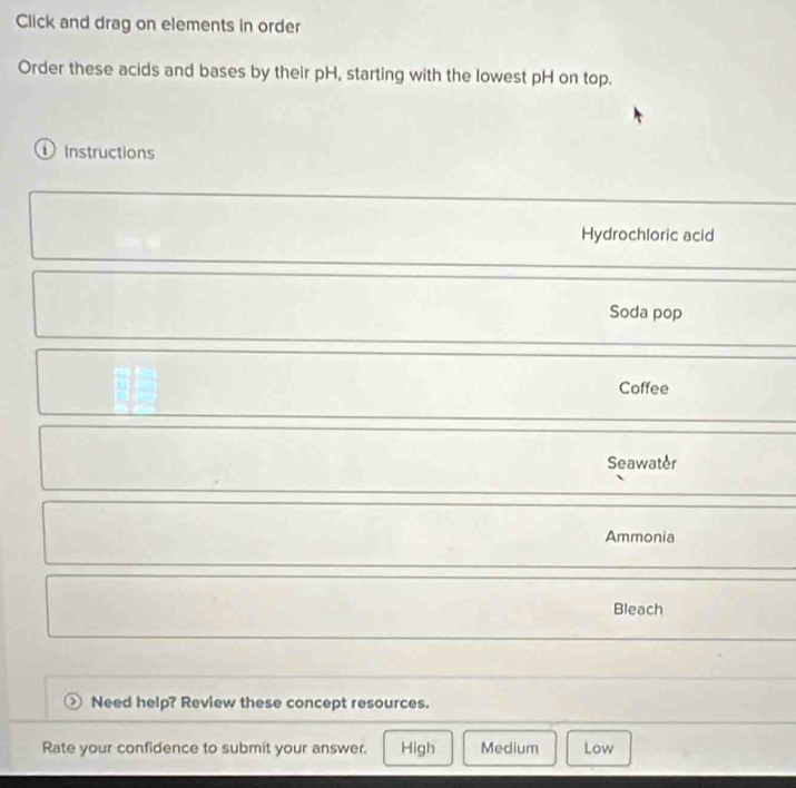 Solved: Click and drag on elements in order Order these acids and bases by their pH, starting ...