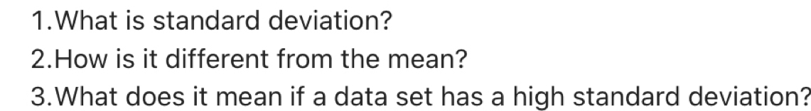 Solved: What is standard deviation? 2.How is it different from the mean ...