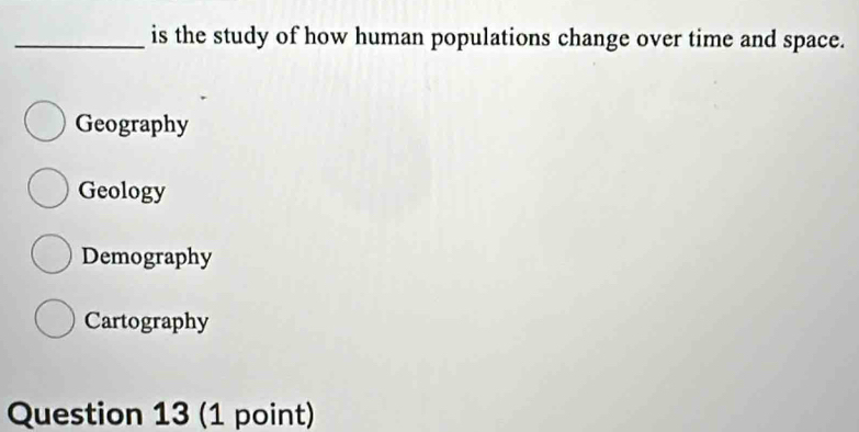 Solved: is the study of how human populations change over time and ...