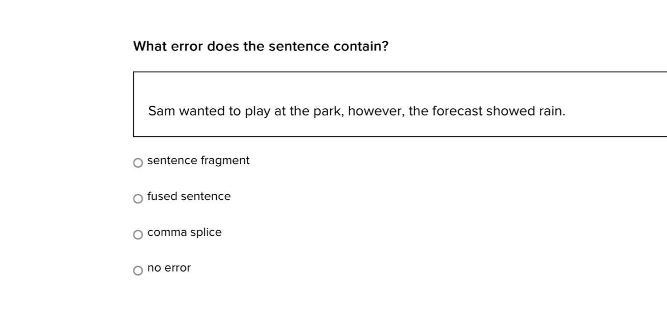 Solved: What error does the sentence contain? Sam wanted to play at the ...