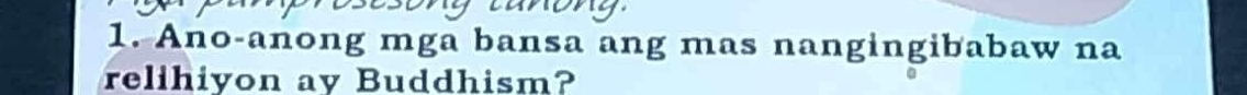 Solved: Ano-anong mga bansa ang mas nangingibabaw na relihiyon ay ...