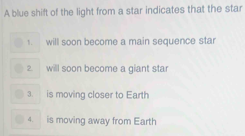 Solved: A blue shift of the light from a star indicates that the star 1 ...