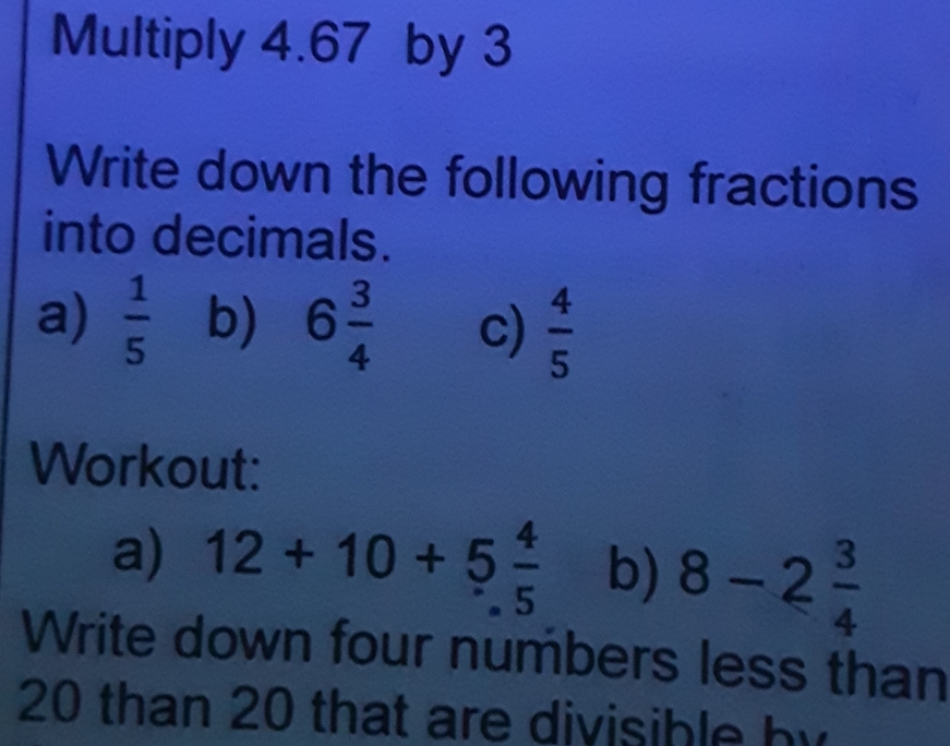 Solved: Multiply 4.67 by 3 Write down the following fractions into ...