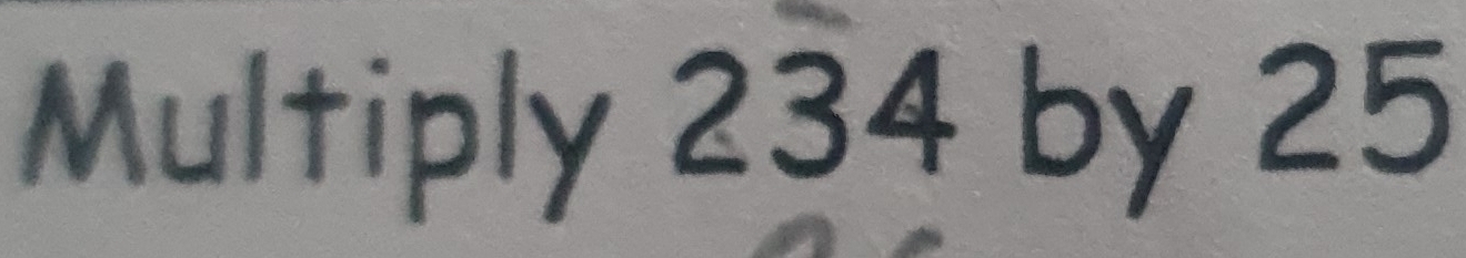 Solved: Multiply 234 by 25 [Math]