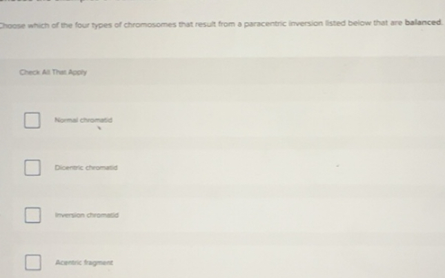 Solved: Choose which of the four types of chromosomes that result from ...