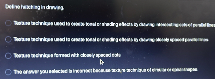Solved: Define hatching in drawing. Texture technique used to create ...
