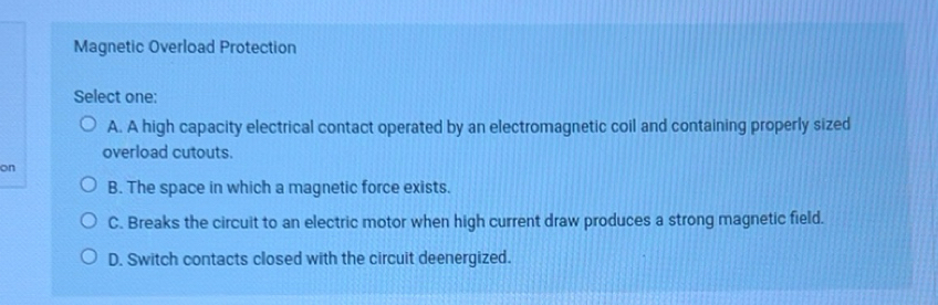 Solved: Magnetic Overload Protection Select one: A. A high capacity ...