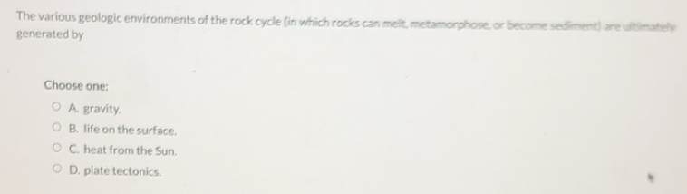 Solved: The various geologic environments of the rock cycle (in which ...