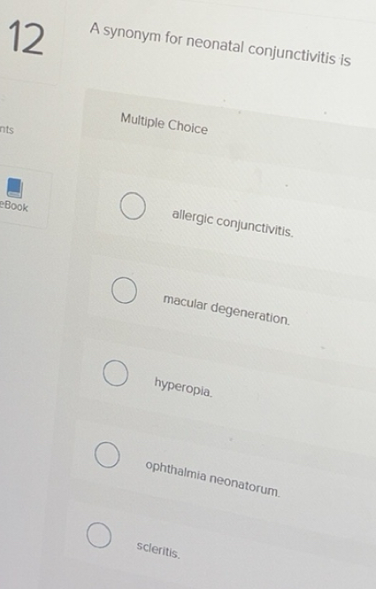 Solved: A synonym for neonatal conjunctivitis is Multiple Choice nts ...