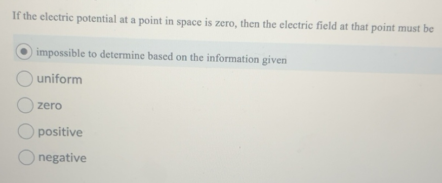 Solved: If the electric potential at a point in space is zero, then the ...