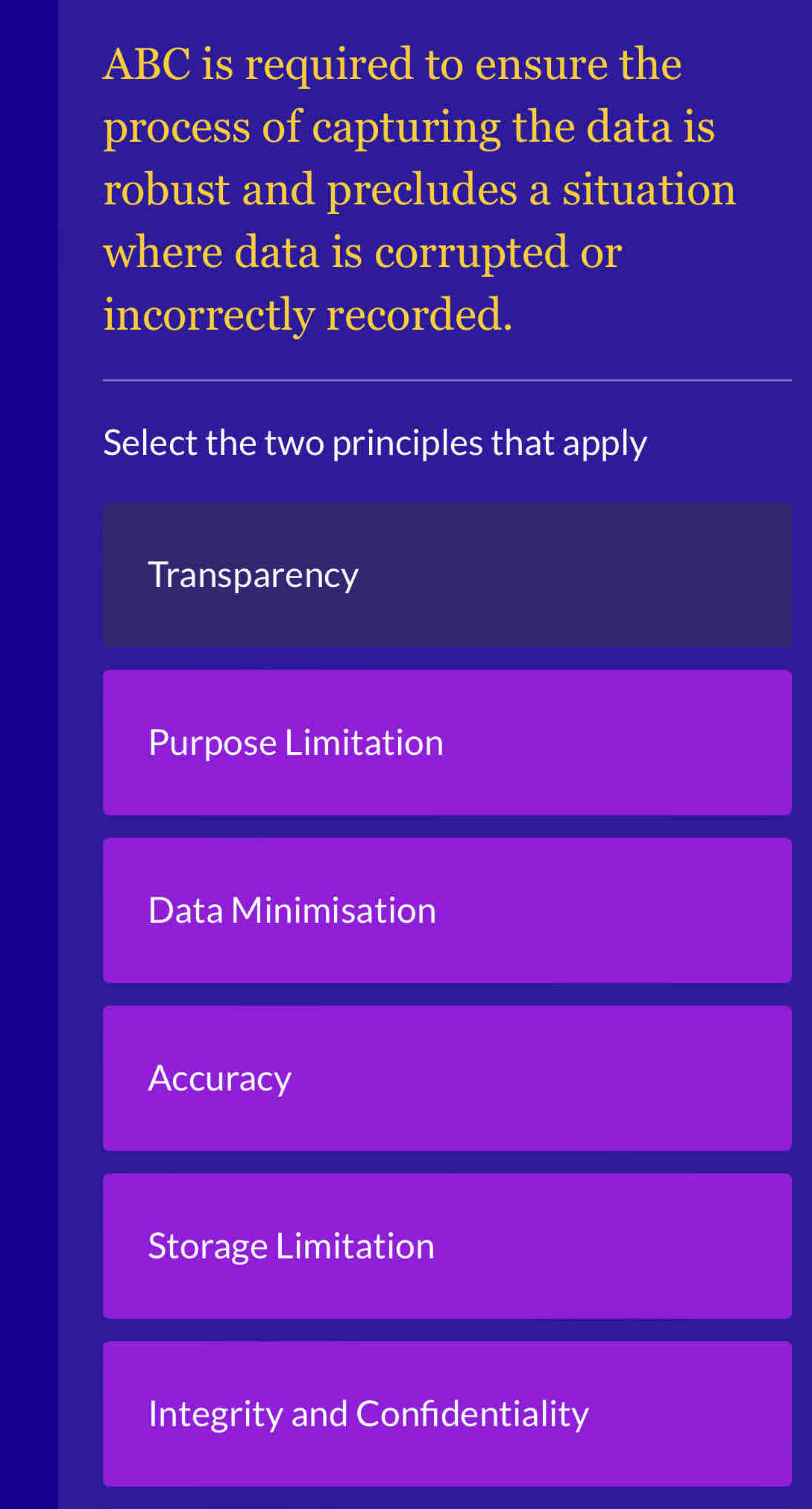 Solved: ABC is required to ensure the process of capturing the data is robust and precludes a ...