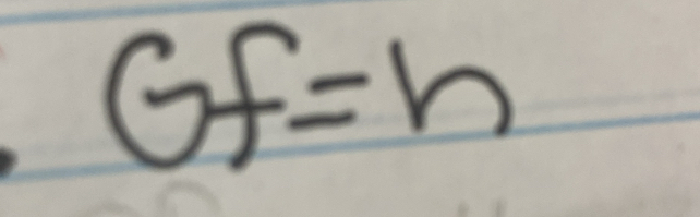 Solved: Gf=h [Math]