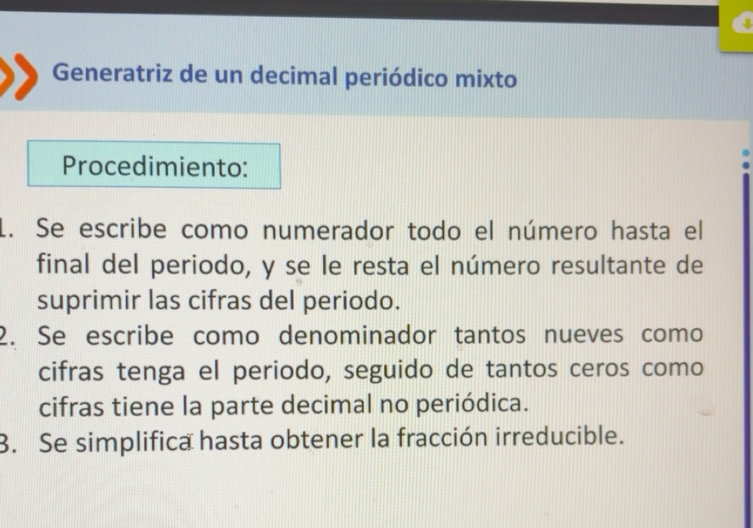 Resuelto:Generatriz de un decimal periódico mixto Procedimiento: 1. Se ...