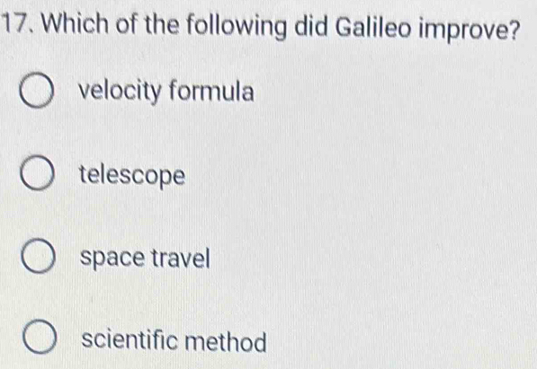 Solved: Which of the following did Galileo improve? velocity formula ...