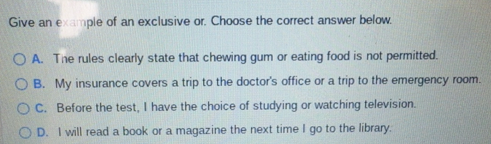 Solved: Give an example of an exclusive or. Choose the correct answer ...