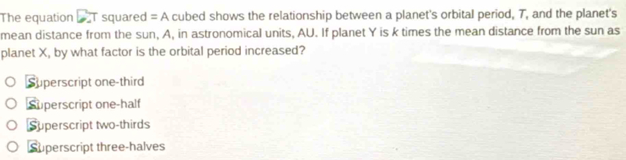 Solved: The equation T squared = A cubed shows the relationship between ...