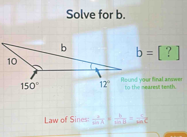 Solved: Solve for b. b=[?] Round your final answer to the nearest tenth ...