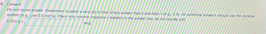 Solved: Convert Do not round answer. Remember to place a zero (0) in ...