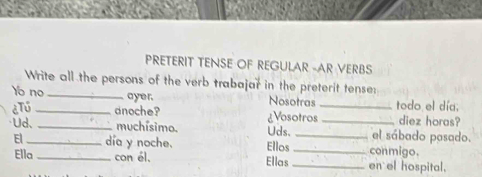 Solved: PRETERIT TENSE OF REGULAR -AR VERBS Write all the persons of ...