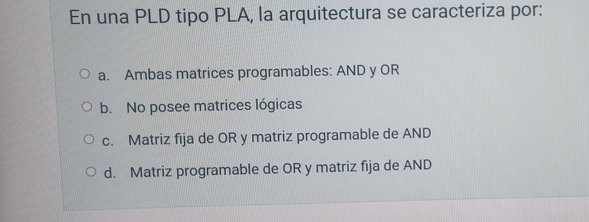 Resuelto:En una PLD tipo PLA, la arquitectura se caracteriza por: a ...