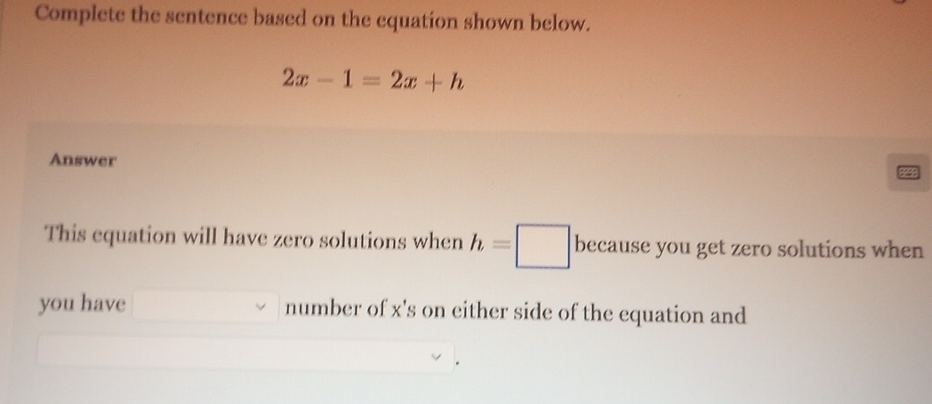Solved: Complete the sentence based on the equation shown below. 2x-1 ...
