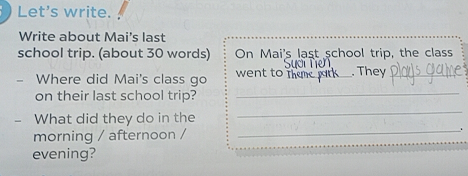 Giải quyết:Let's write. Write about Mai’s last school trip. (about 30 ...