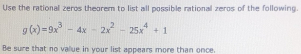 Solved: Use the rational zeros theorem to list all possible rational ...