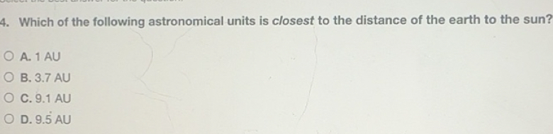 Solved: Which of the following astronomical units is closest to the ...