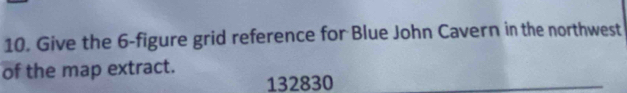 Solved: Give the 6 -figure grid reference for Blue John Cavern in the ...