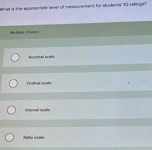 Solved: What is the appropriate level of measurement for students' IQ ...