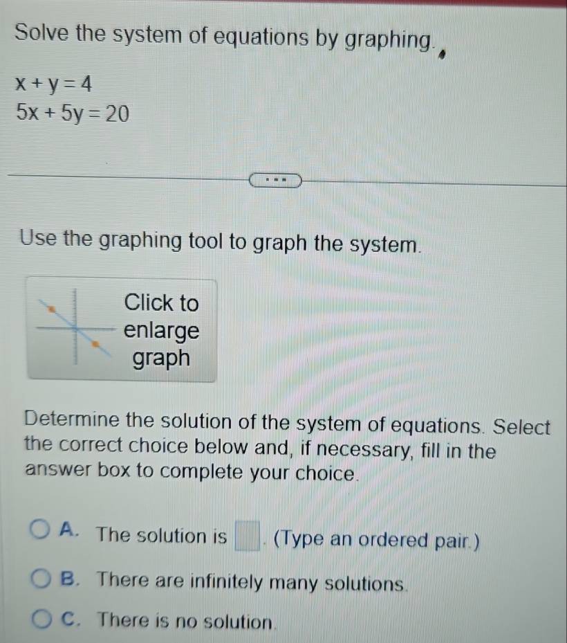 Solved: Solve the system of equations by graphing. x+y=4 5x+5y=20 Use ...
