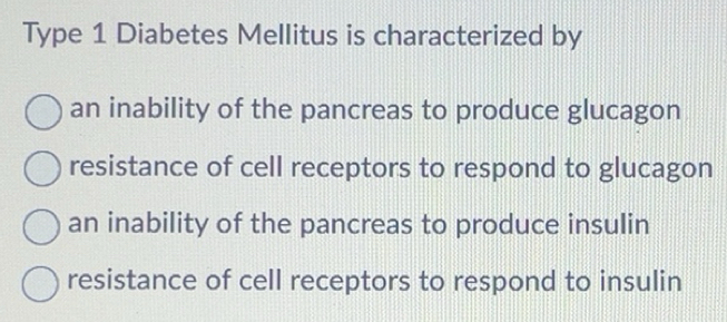 Solved: Type 1 Diabetes Mellitus is characterized by an inability of ...