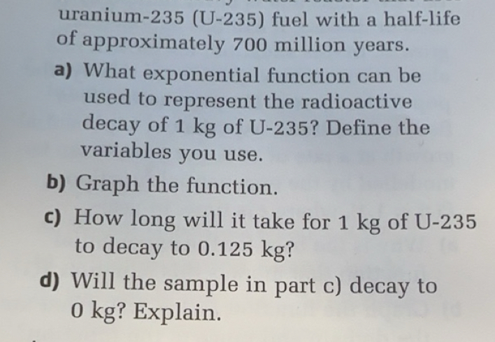 Solved: uranium-235 (U-235) fuel with a half-life of approximately 700 ...