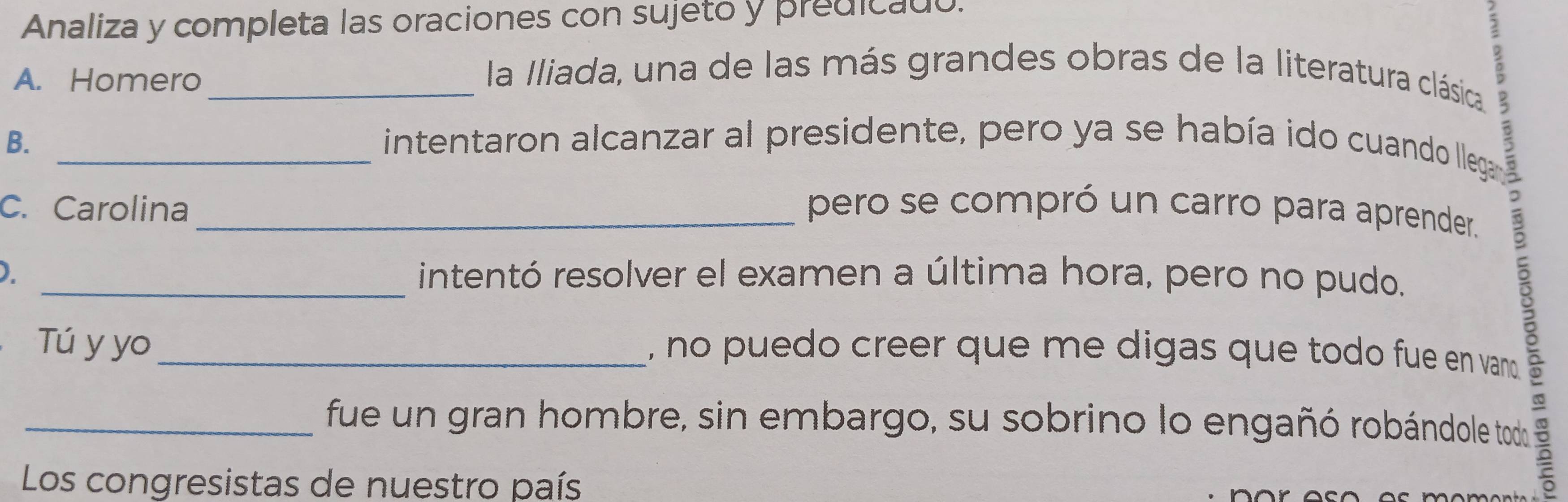 Resuelto:Analiza y completa las oraciones con sujeto y predicado. A ...