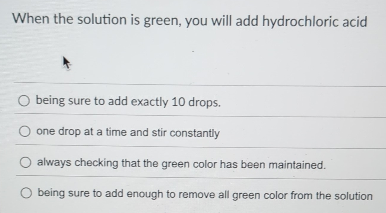 Solved: When the solution is green, you will add hydrochloric acid ...