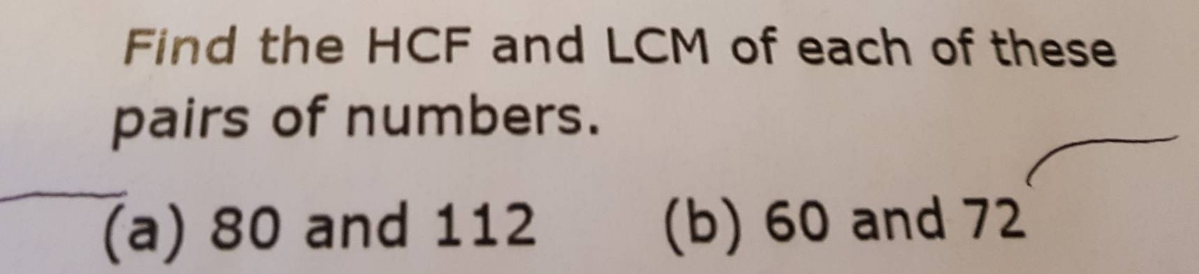 Solved: Find the HCF and LCM of each of these pairs of numbers. (a) 80 and 112 (b) 60 and 72 [Math]
