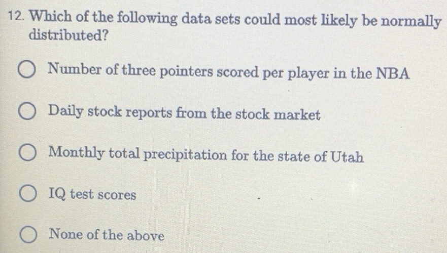 Solved: Which of the following data sets could most likely be normally distributed? Number of ...