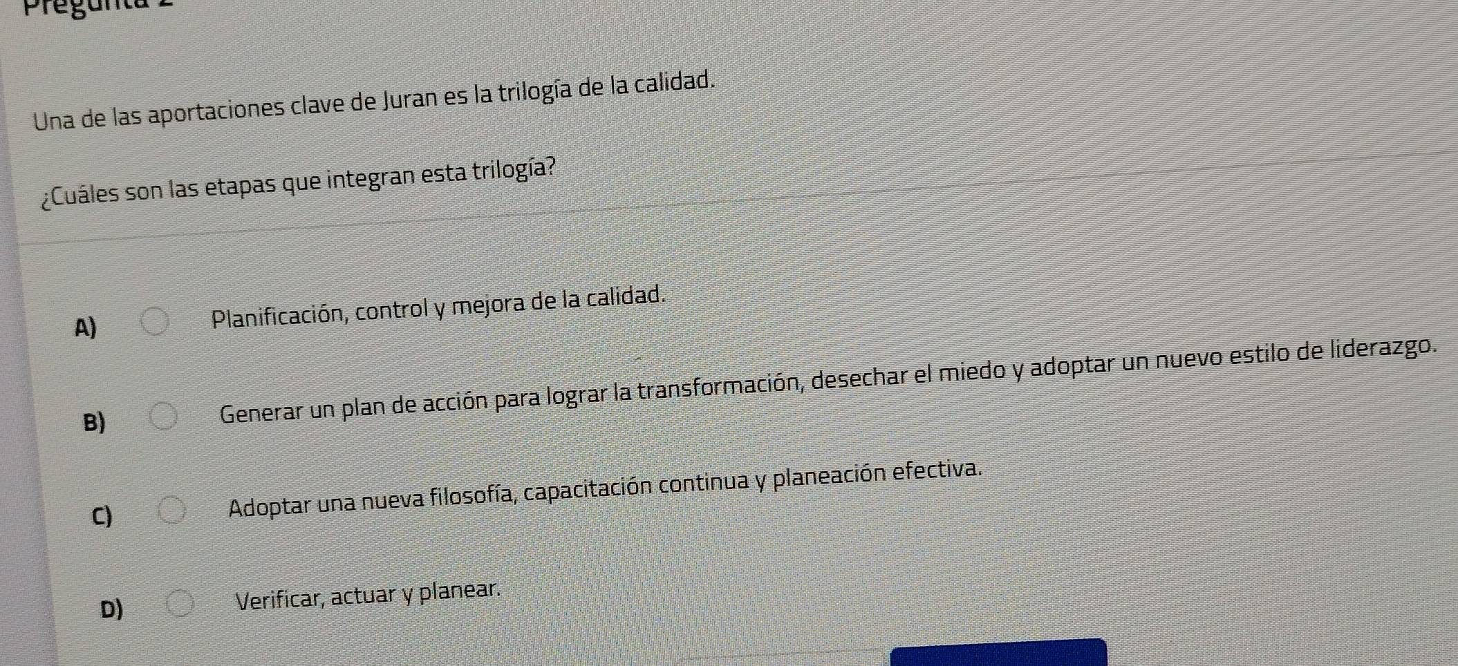 Resuelto:regunta Una de las aportaciones clave de Juran es la trilogía ...