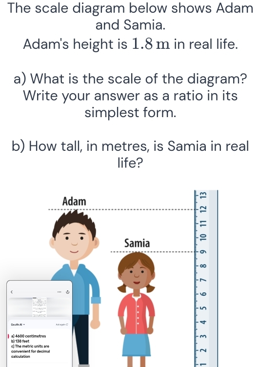 Solved: The scale diagram below shows Adam and Samia. Adam's height is 1.8 m in real life. a) W ...