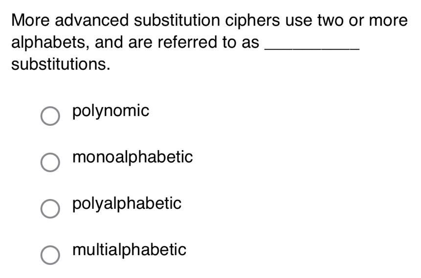 Solved: More advanced substitution ciphers use two or more alphabets ...