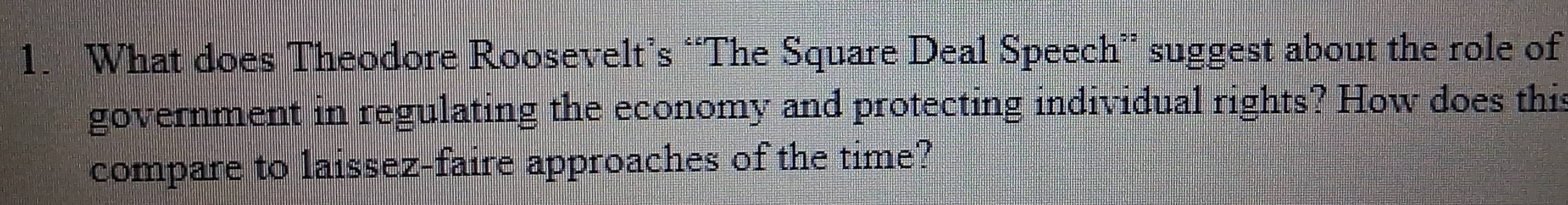 Solved: What does Theodore Roosevelt’s “The Square Deal Speech” suggest ...