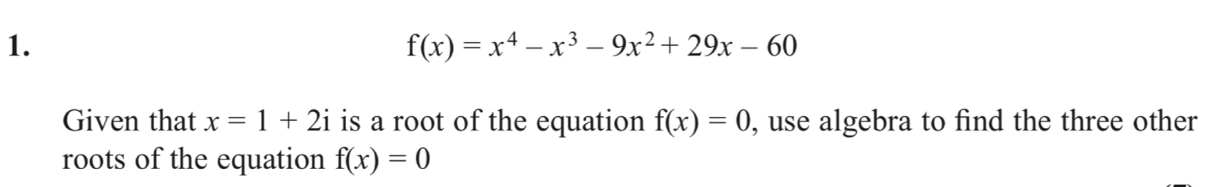 แก้ไขแล้ว:f(x)=x^4-x^3-9x^2+29x-60 Given that x=1+2i is a root of the ...