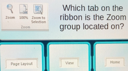 Solved: Which tab on the ribbon is the Zoom group located on? Page ...