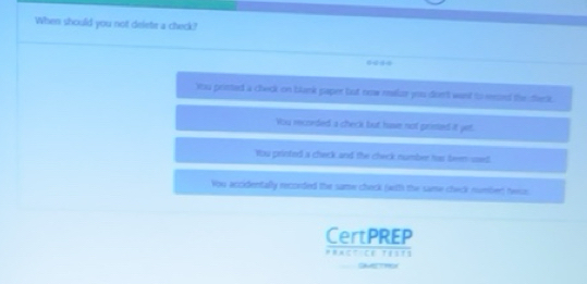 Solved: When should you not delete a check? .*. You printed a check on ...