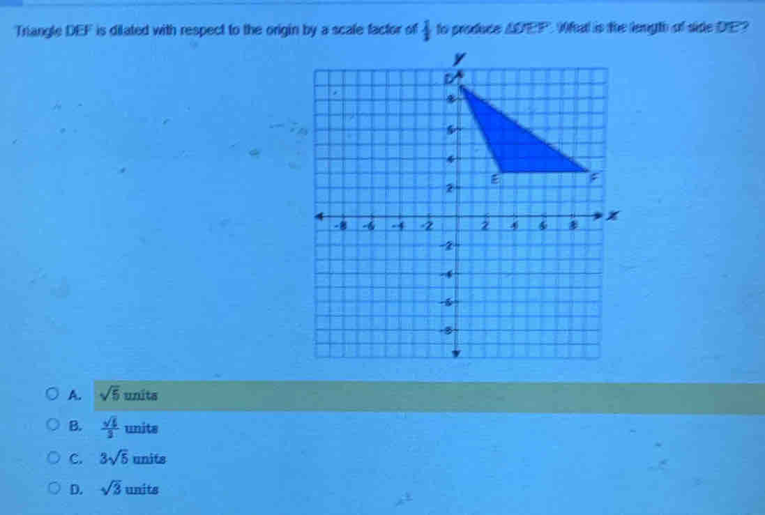 Solved: Triangle DEF is dilated with respect to the origin by a scale factor of 1/3 to produce A ...