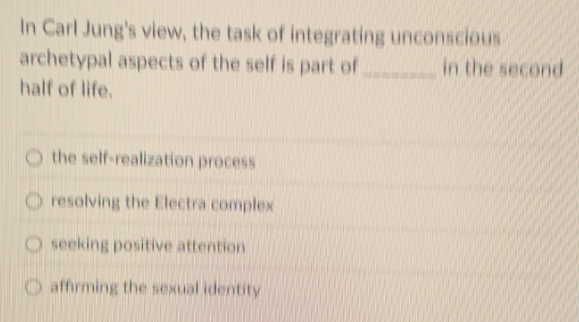 Solved: In Carl Jung's view, the task of integrating unconscious ...