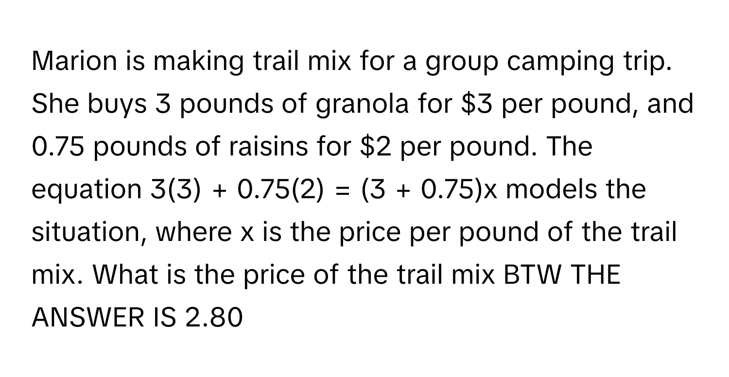 Solved: Marion is making trail mix for a group camping trip. She buys 3 ...