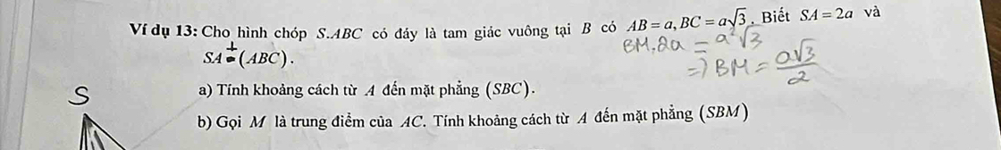 Giải quyết:Ví dụ 13: Cho hình chóp S. ABC có đáy là tam giác vuông tại B có AB=a, BC=asqrt(3 ...