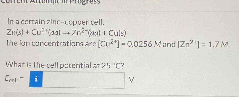 Solved: Current Attempt in Progress In a certain zinc-copper cell, Zn(s ...